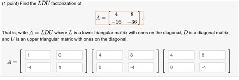 Solved Point Find The Ldu Factorization Of 16 36 That Is Write A