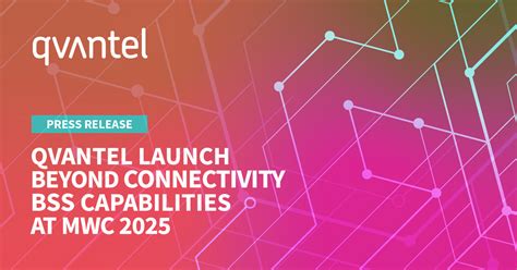 Qvantel Launch Beyond Connectivity Bss Capabilities At Mwc 2025