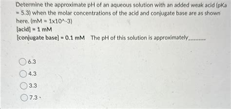 Solved Determine the approximate pH of an aqueous solution | Chegg.com