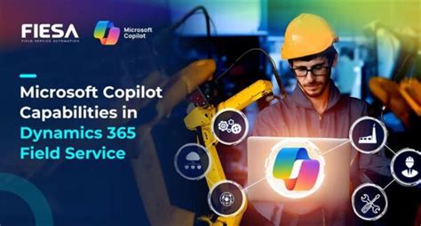 Microsoft Copilot Capabilities In Dynamics 365 Field Service