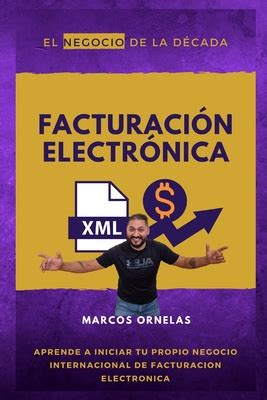 Facturacion Electr Nica El Negocio De La Decada By Marcos Ornelas