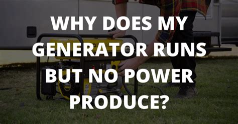 Why Does My Generator Runs But No Power Produce? MyGeneratorLab