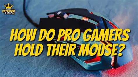 How Do Pro Gamers Hold Their Mouse April Keyboard Kings