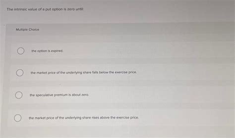 Solved The Intrinsic Value Of A Put Option Is Zero Until Chegg Com