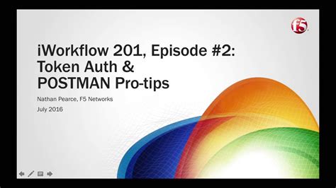 f5 iworkflow 201 episode 02 token auth and postman pro tips youtube