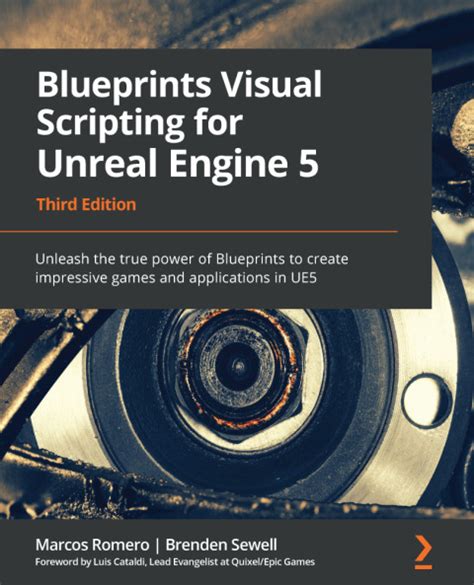 Blueprints Visual Scripting For Unreal Engine 5 Unleash The True Power Of Blueprints To Create