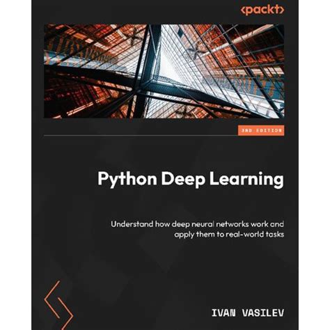 Python Deep Learning Understand How Deep Neural Networks Wo Inspire