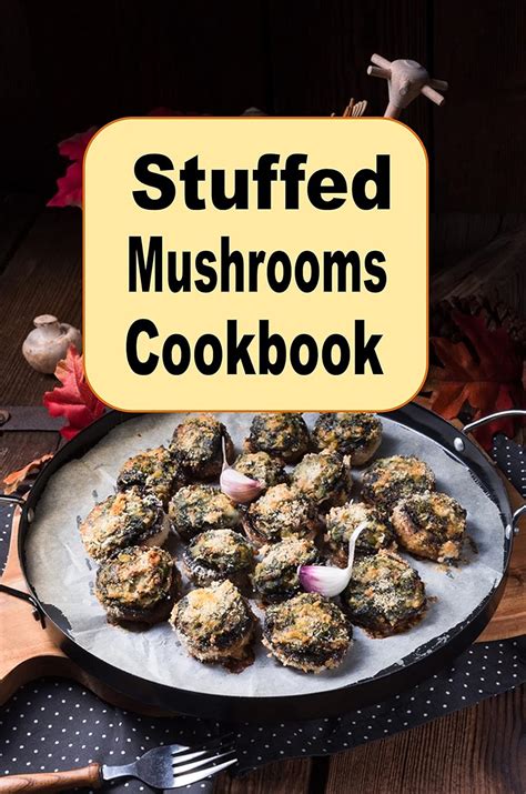 Stuffed Mushrooms Cookbook Kindle Edition By Sommers Laura