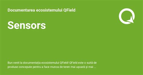 Sensors Documentarea Ecosistemului Qfield