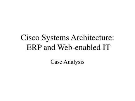PPT Cisco Systems Architecture ERP And Web Enabled IT PowerPoint Presentation ID 1177626