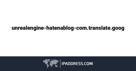 Unrealengine Hatenablog Com Translate Goog Website Information Ip