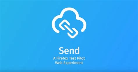 Mozillas New Tool Lets You Send Self Destructing 1gb Files For Free
