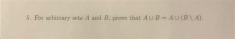 Solved 5 For Arbitrary Sets A And B Prove That