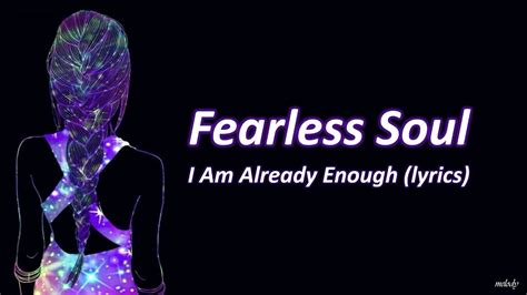 Fearless Soul I Am Already Enough Lyrics YouTube