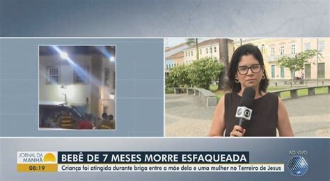 Bebê De Sete Meses Morre Esfaqueada No Centro Histórico De Salvador