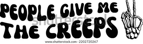 People Give Me Creeps Vector File Stock Vector Royalty Free