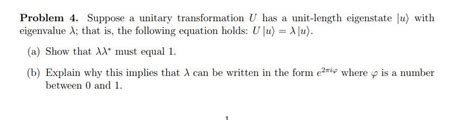 Solved Problem 4 Suppose A Unitary Transformation U Has A Chegg