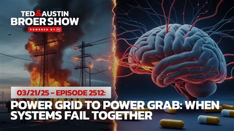 Collapsed Grid Collapsed Minds When Critical Systems Fail The Ted And Austin Broer Show The
