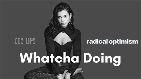 Whatcha Doing Lyrics Radical Optimism Dua Lipa Youtube