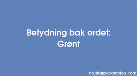 betydning bak ordet grønt sharp coder blog
