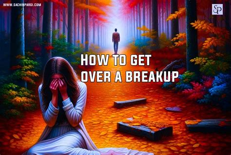 How To Get Over A Breakup Healing After A Breakup After A Breakup