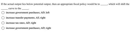 Solved If The Actual Output Lies Below Potential Output