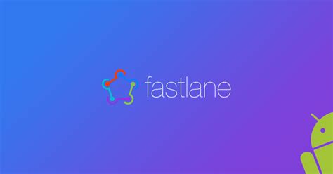 Fastlane For Android