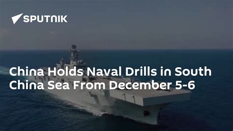China Holds Naval Drills In South China Sea From December 5 6
