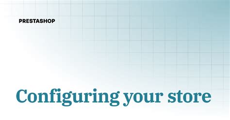 Configuring Your Store Prestashop 8 Documentation