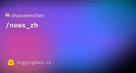 Shaowenchen News Zh Datasets At Hugging Face