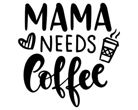 Mama Needs Coffe Svg Png Mom Svg Png Mom Love Day Svg Png Mama