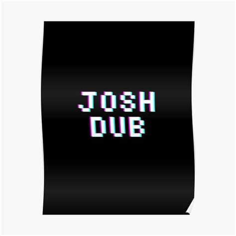 Josh Dub Posters Redbubble