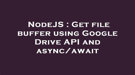 NodeJS Get File Buffer Using Google Drive API And Async Await YouTube