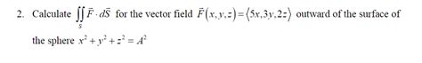 solved calculate ∬svec f dvec s ﻿for the vector field