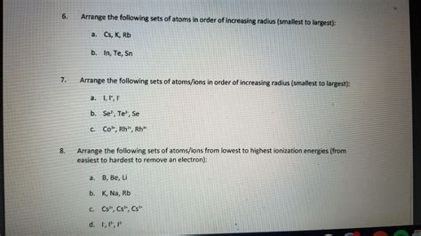 Solved Arrange The Following Sets Of Atoms In Order Of Chegg