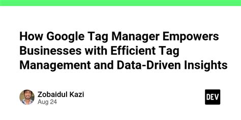 How Google Tag Manager Empowers Businesses With Efficient Tag