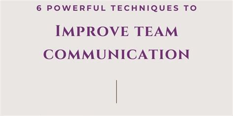How To Improve Team Communication 6 Powerful Techniques To Keep Your Team Aligned