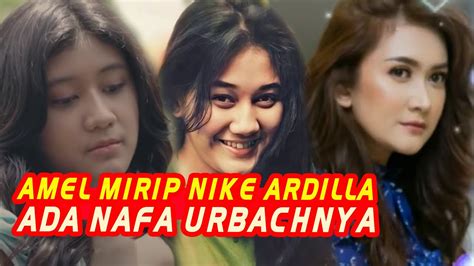 AMEL MIRIP NIKE ARDILLA ADA NAFA URBACHNYA YouTube