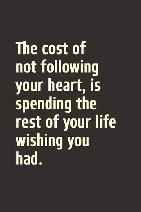 Follow Your Heart Inspirational Quotes Quotesgram