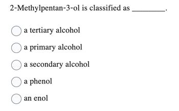 Answered 2 Methylpentan 3 Ol Is Classified As A Tertiary Alcohol A
