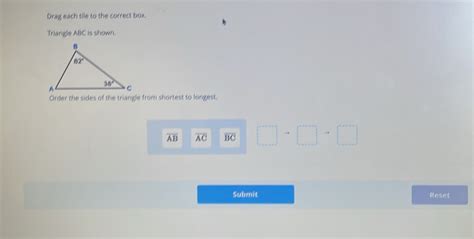 Solved Drag Each Tile To The Correct Box Triangle Abc Is Shown Order The Sides Of The