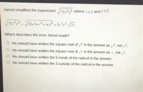 Solved Jamal Simplified The Expression Sqrt 75x 5y 8 Where X 0 And Y