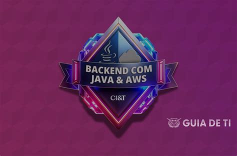 Bootcamp De Backend Com Java And Aws Gratuito Da Dio Ciandt Guia De Ti