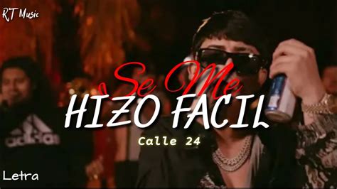 Calle 24 Se Me Hizo Fácil Letra Youtube