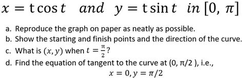 SOLVED X tcos t and y tsin t in Ï Reproduce the graph on paper as neatly as
