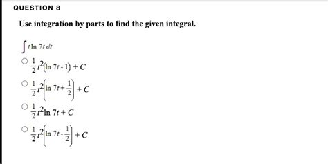 Solved QUESTION Use Integration By Parts To Find The Given Chegg