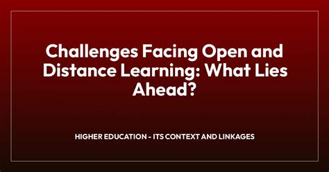 Challenges Facing Open And Distance Learning What Lies Ahead