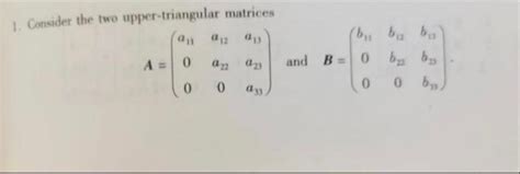 solved 1 consider the two upper triangular matrices