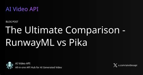 The Ultimate Comparison Runwayml Vs Pika Ai Video Api