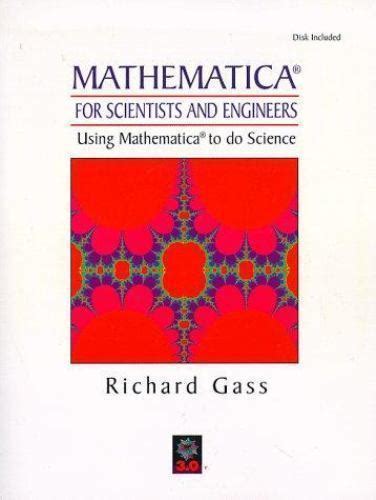 Mathematica For Scientists And Engineers Using Mathematica To Do